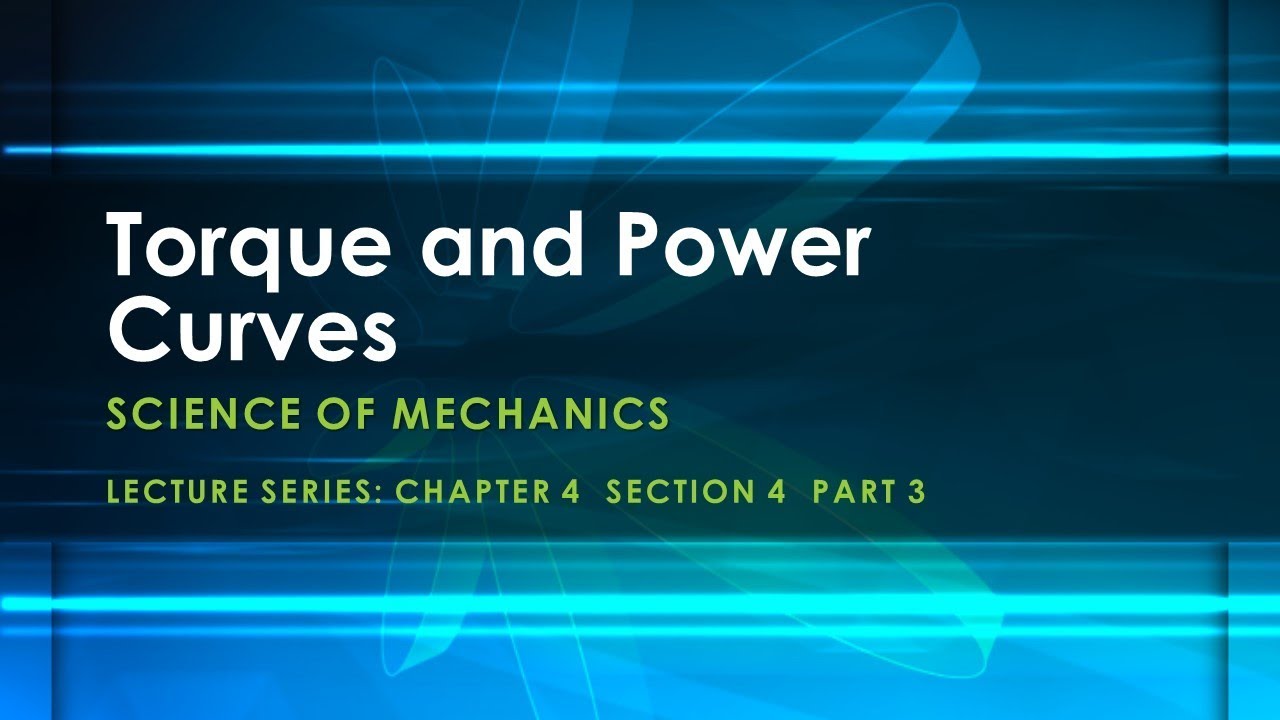 Torque and Power Curves – Science of Mechanics - YouTube