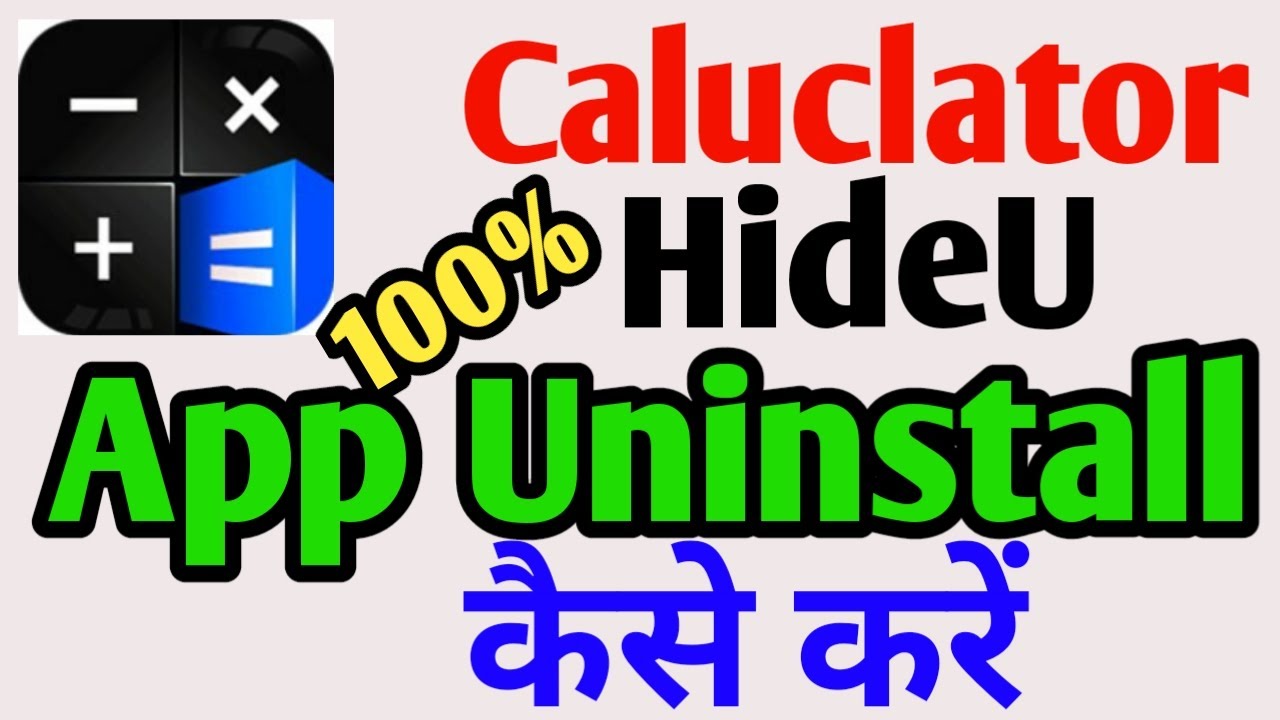 Caluclator hideU app ko uninall kaise kare | How To Uninall Caluclator ...