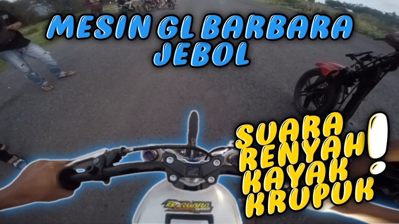 GL BARBARA JEBOL !! MESIN GL BARBARA JEBOL !! SUARA RENYAH KAYAK KRUPUK ...
