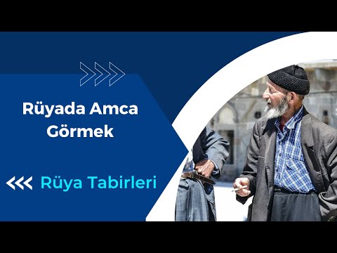 Rüyada Amca Görmek, Rüya Tabirleri ve Yorumları