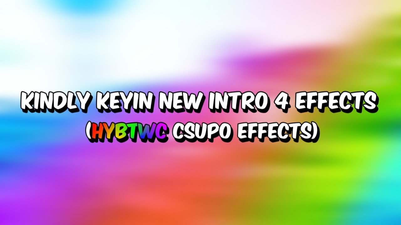 Kindly Keyin New Intro 4 Effects (HYBTWC Csupo Effects) - YouTube