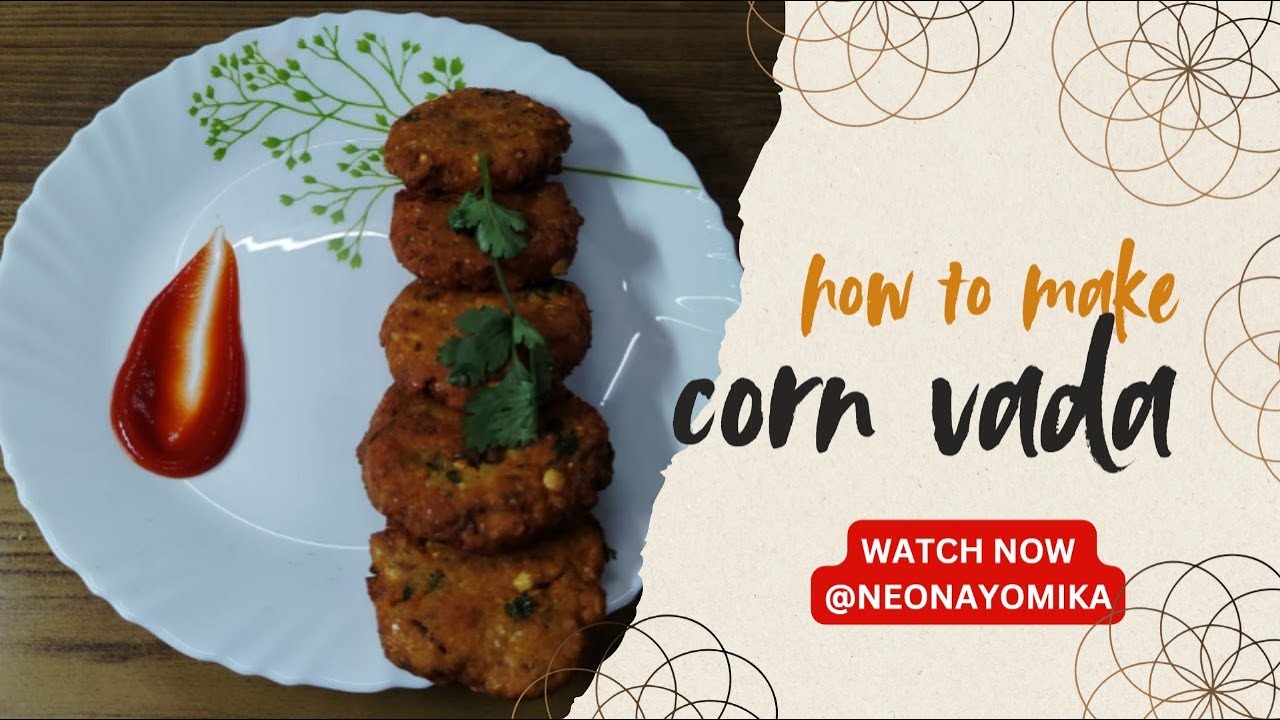corn vada recipe/ sweet corn snacks for evening@NeoNayomika rasoi - YouTube