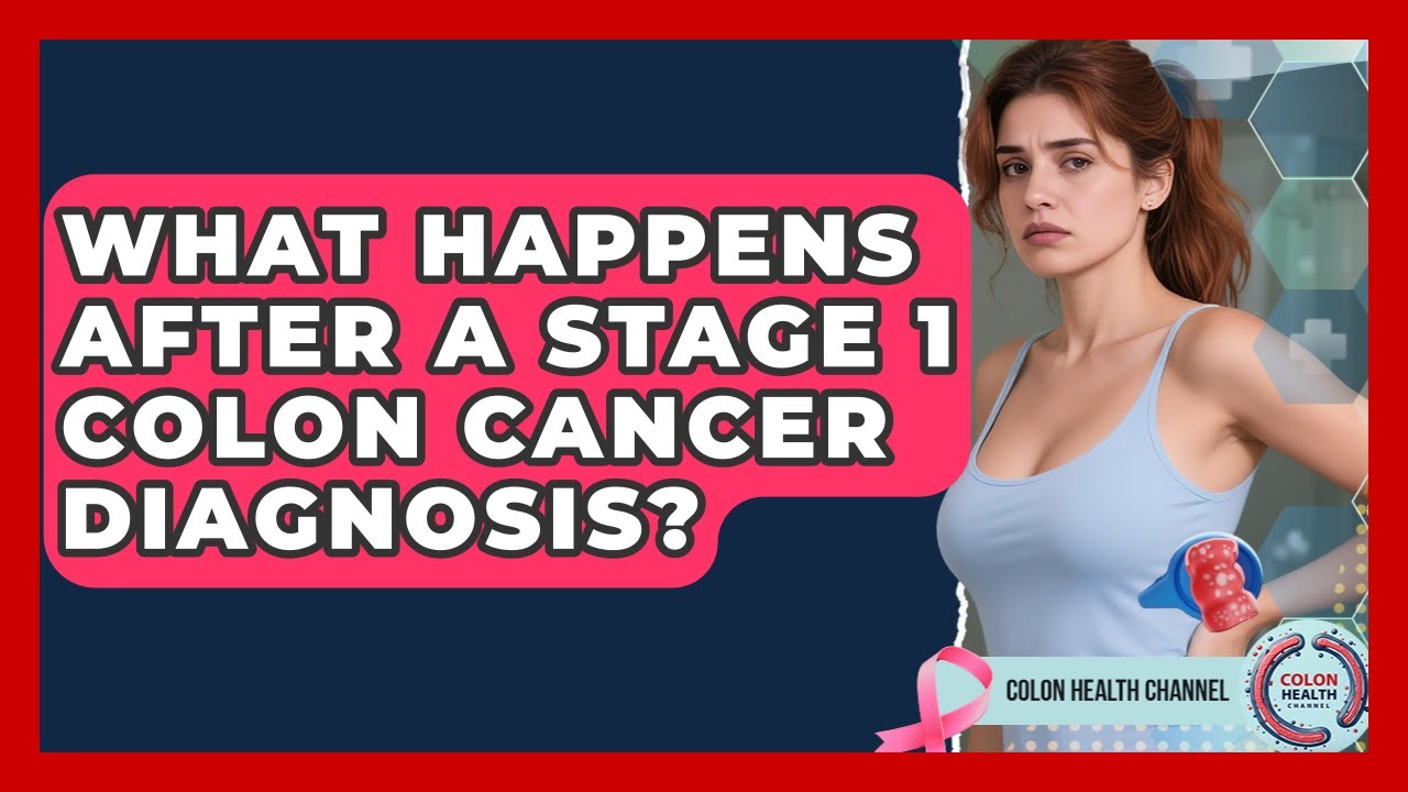 What Happens After A Stage 1 Colon Cancer Diagnosis? - Colon Health ...