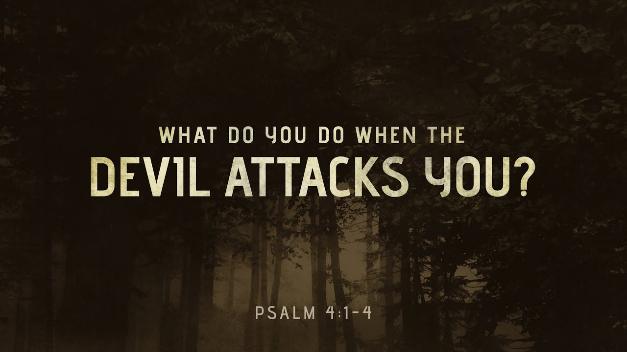 What Do You Do When the Devil Attacks You? - YouTube