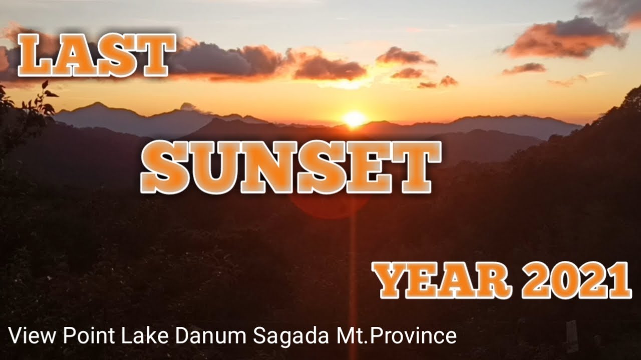 SUNSET @ VIEWPOINT LAKE DANUM//SAGADA MT.PROVINCE//DEC.31 2021 ...