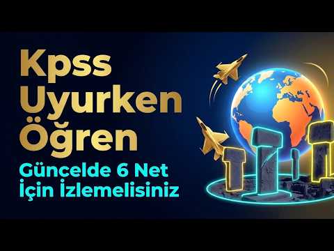KPSS 2026 Güncel Bilgiler Sınavdan Önce Uykuda Öğren! (Güncelde 6 Net)