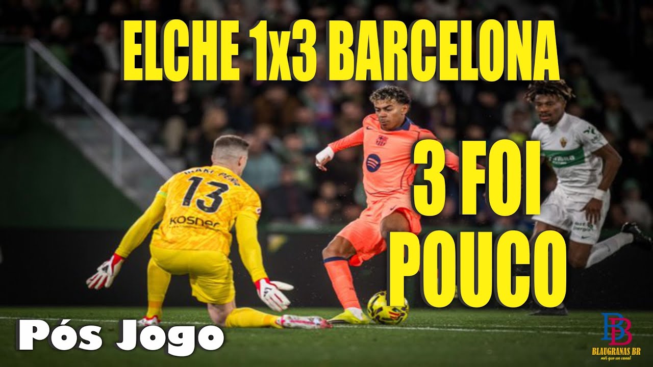 ELCHE 1x3 BARCELONA - PODIA TER SIDO GOLEADA! | 🔵🔴- pós jogo. - YouTube