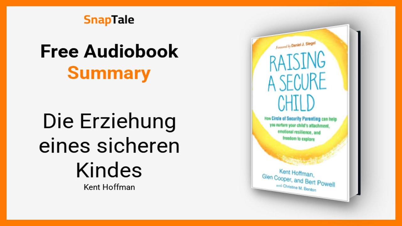 Die Erziehung eines sicheren Kindes von Kent Hoffman: 7 Minuten ...