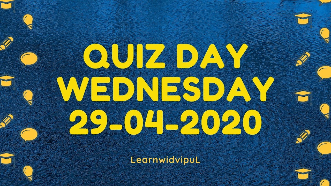 QUIZ DAY WEDNESDAY || 29-04-2020 || QUIZ COMPETITION || DAY 10 - YouTube