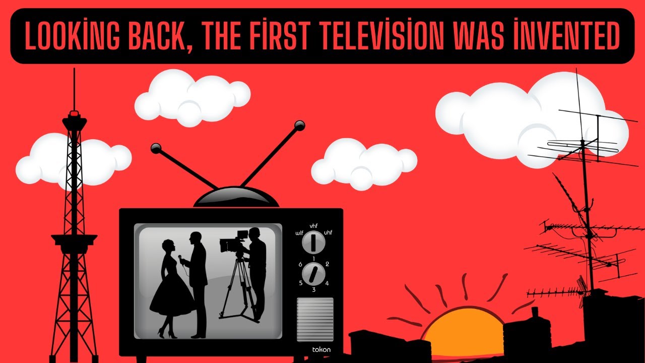 Looking back, the first television was invented - YouTube