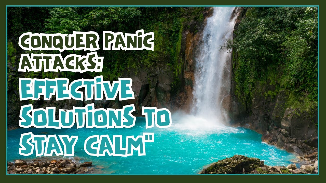 Conquer Panic Attacks Effective Solutions to Stay Calm - YouTube