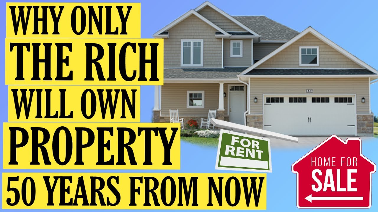 Why Only the Rich Will Own Property in 50 Years | The Harsh Truth - YouTube