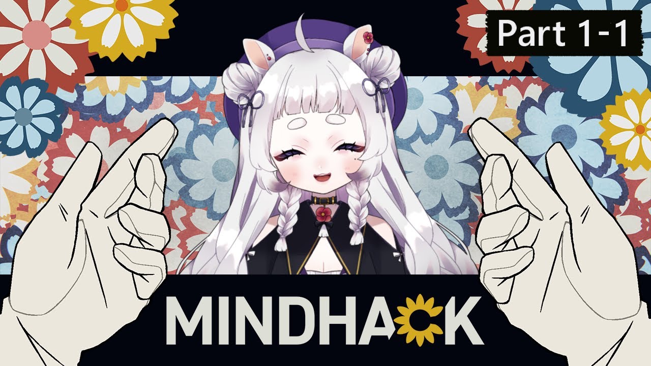 【MINDHACK #1-1】ぜーんぶぜーんぶお花になぁれ【和モマ / Vtuber】 - YouTube