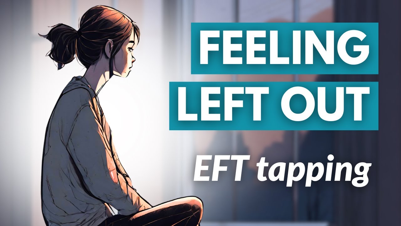 Tapping for feeling left out [EFT] - YouTube