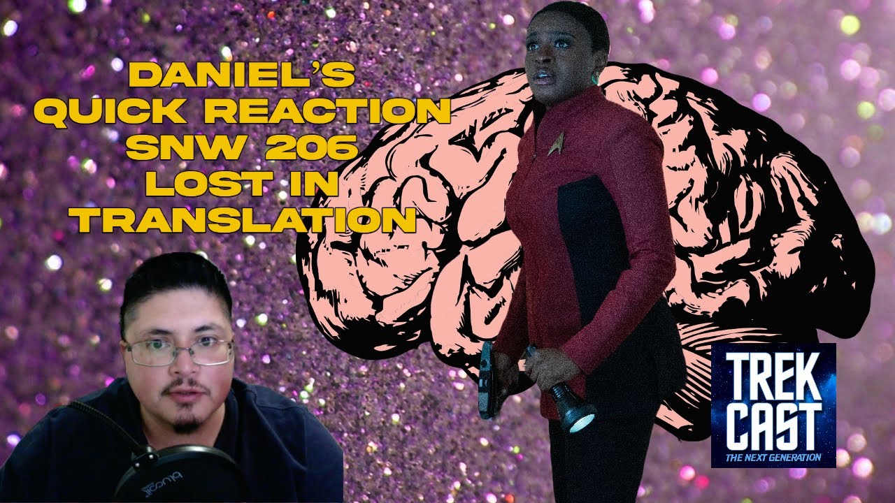 Daniel's Quick Reaction Star Trek Strange New Worlds 206 Lost in ...