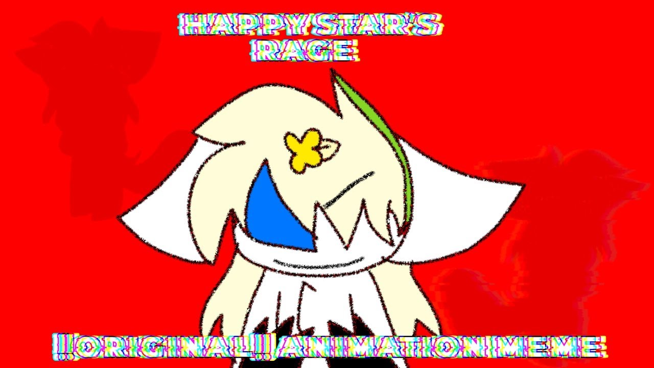 Happy Star's RAGE//Original Animation Meme//[oc]//(Tafx) - YouTube