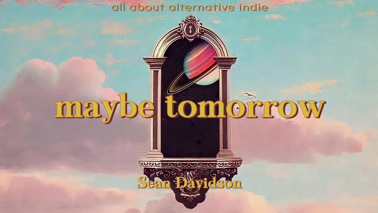 Sean Davidson - maybe tomorrow (lyrics) - YouTube