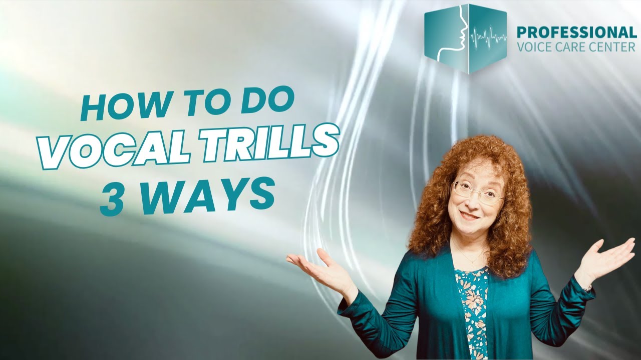 How to Do Vocal Trills 3 Ways - Professional Voice Care Center - YouTube