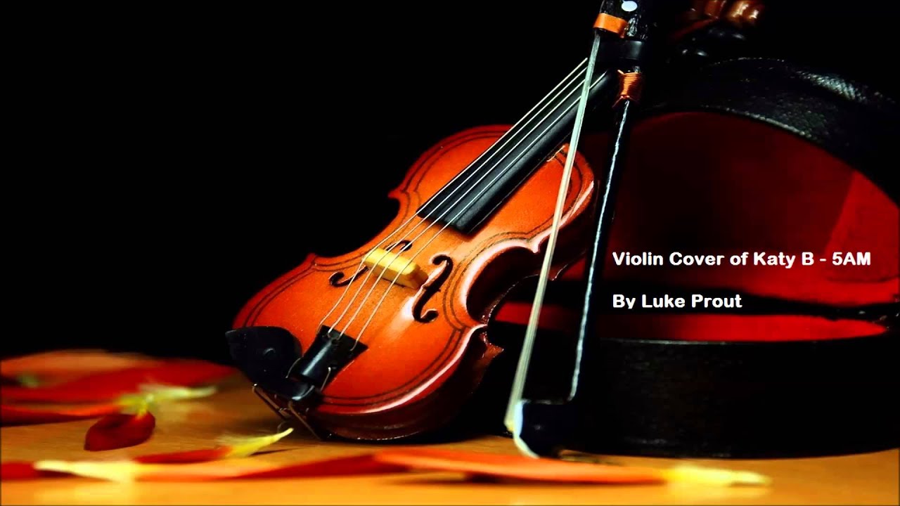 Katy B - 5AM (Violin Cover by Luke Prout) - YouTube