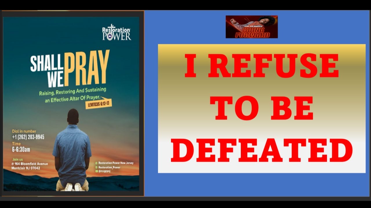 SHALL WE PRAY: I REFUSE TO BE DEFEATED - YouTube