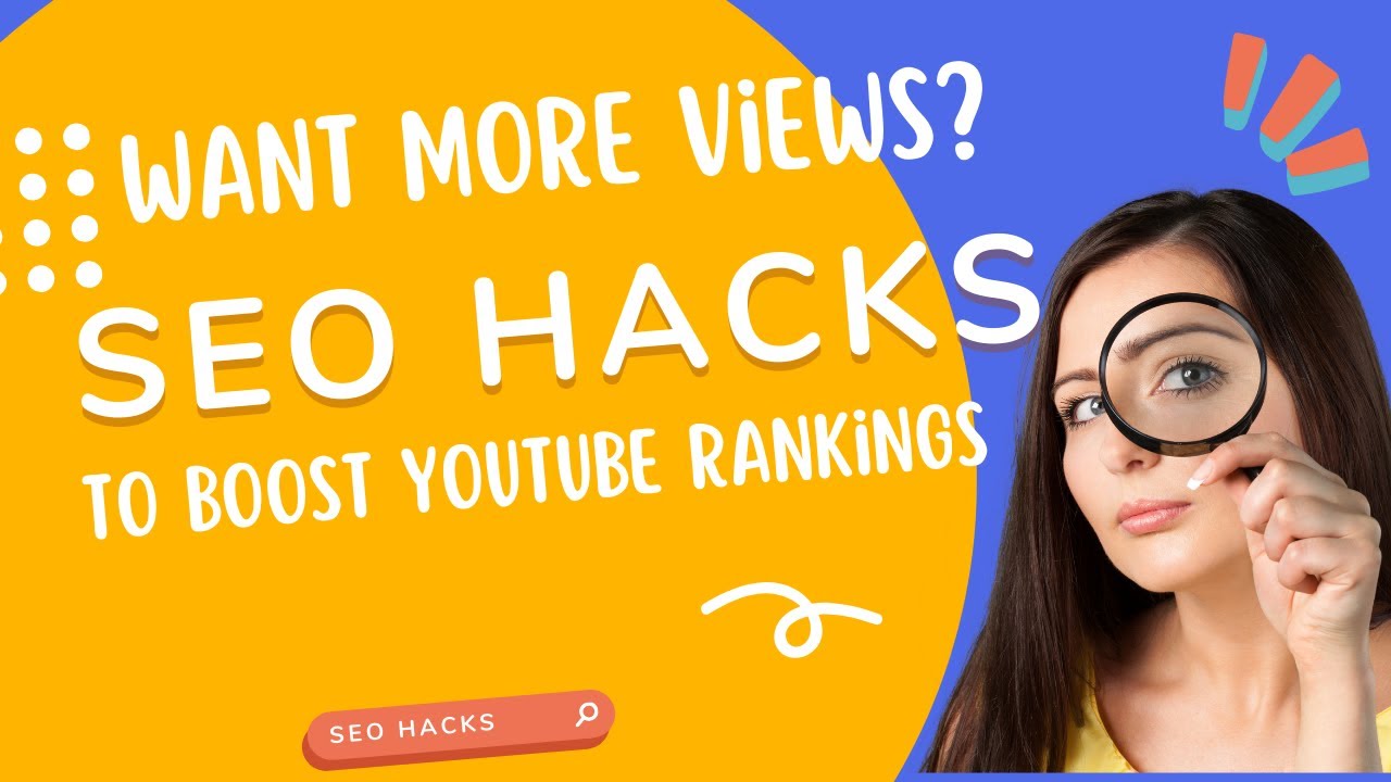Want More Views? Boost Your YouTube Rankings with These SEO Hacks ...