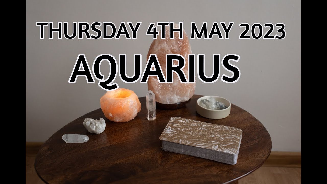 AQUARIUS | THURSDAY MAY 4TH 2023 | DAILY TAROT READING - YouTube