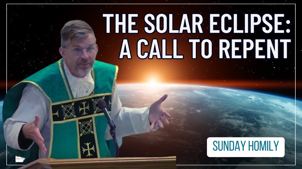 Solar Eclipse: A Call To Repent ~ Sunday Homily 4.7.24 ~ All Saints ...