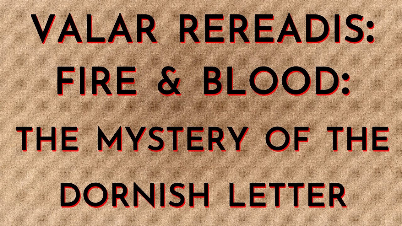 The Mystery of the Dornish Letter (Fire & Blood VRR) - YouTube
