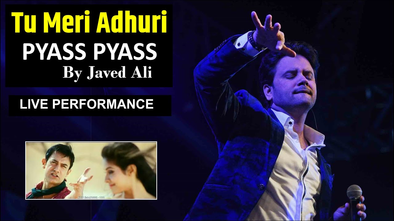 tu meri adhuri pyas pyas live performance | tu meri adhuri pyas pyas javed ali live - YouTube