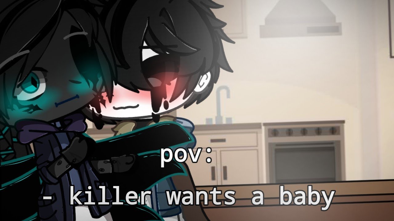 - POV: Killer wants a baby - ft. Killermare/Nightkiller family ...
