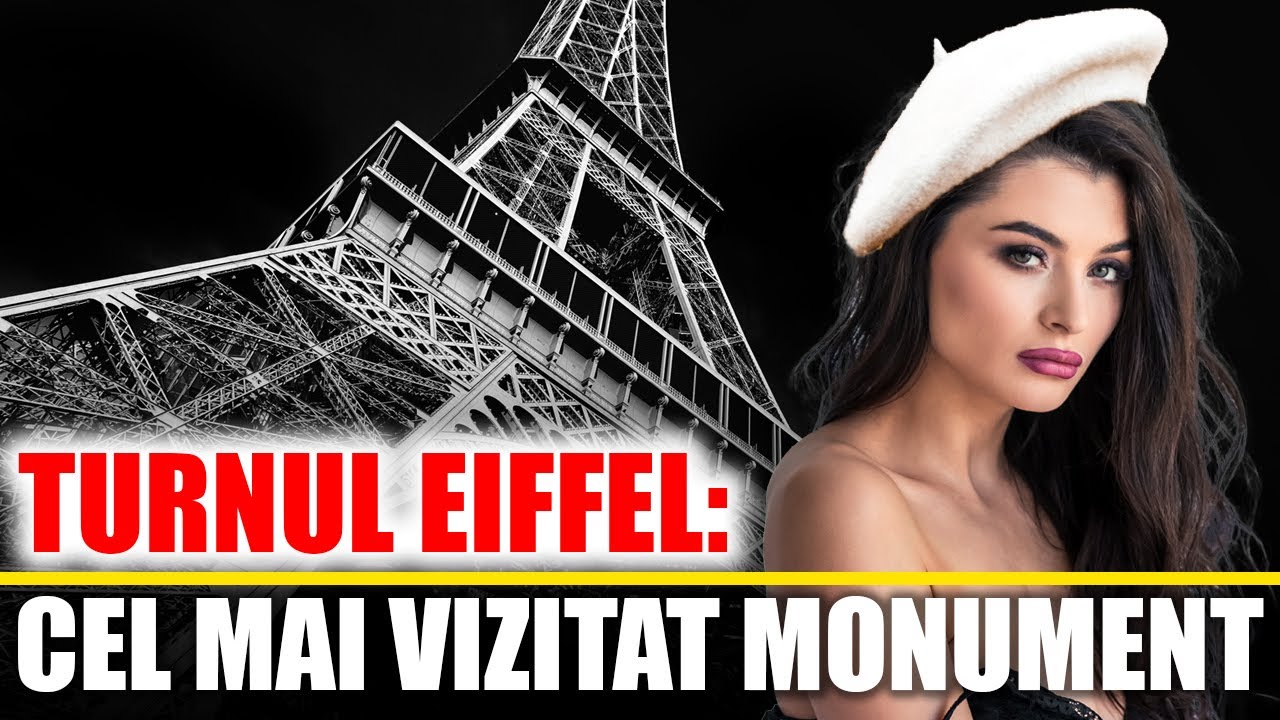 Turnul Eiffel: Cel Mai Vizitat Monument din Lume - YouTube