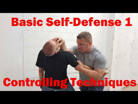 Basic Self Defense Part 1: Controlling Techniques