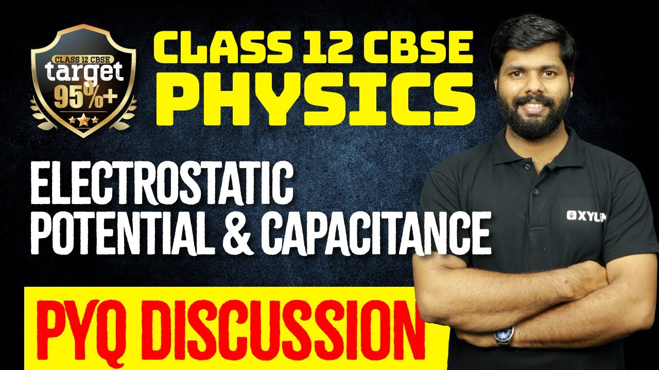 Plus Two CBSE Physics - Electrostatic Potential and Capacitance - Pyq Discussion| Xylem CBSE 11 ...