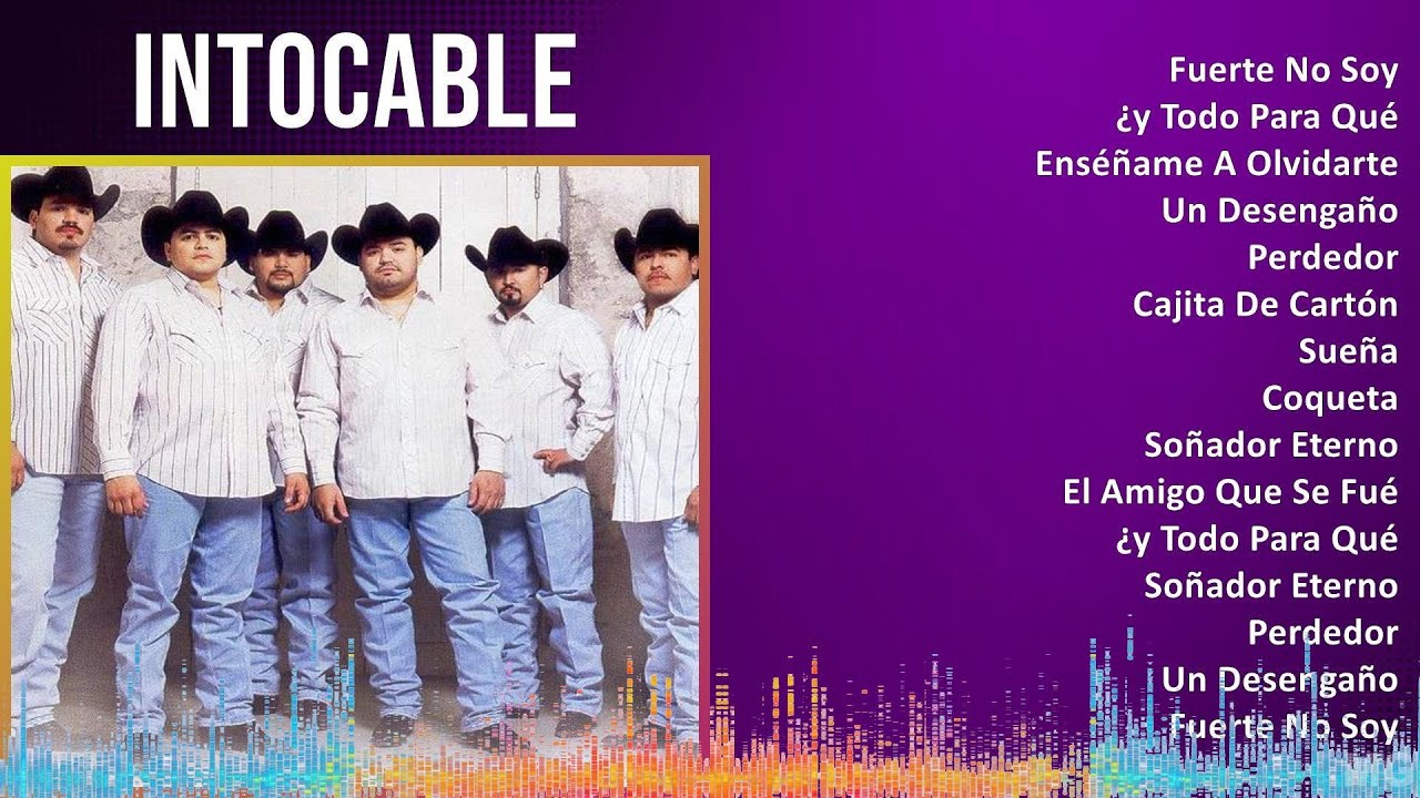 Intocable 2024 MIX Grandes Exitos - Fuerte No Soy, ¿y Todo Para Qué ...