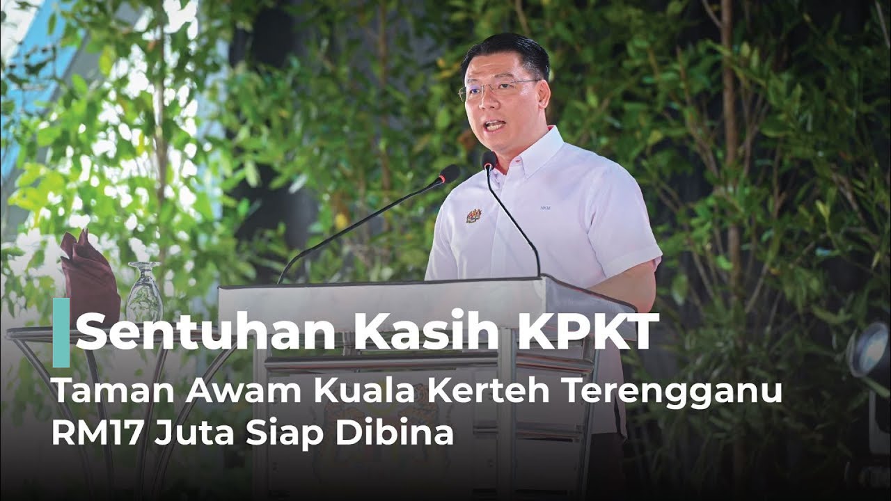 Sentuhan Kasih KPKT: Taman Awam Kuala Kerteh RM17 Juta Siap Dibina - YouTube