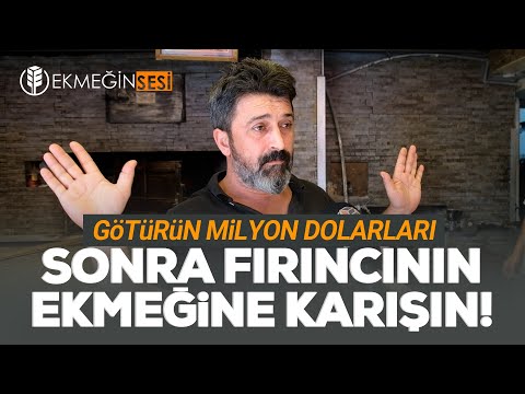 Götürün Milyon Dolarları l Sonra Fırıncının Ekmeğine Karışın!