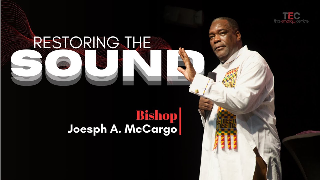 Bishop Joseph A. McCargo - Restoring The Sound - YouTube