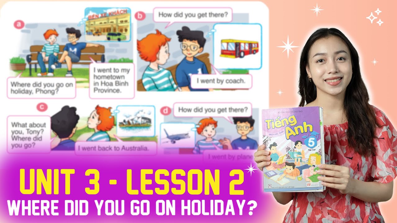 Tiếng Anh Lớp 5 Unit 3 Lesson 2 - Where Did You Go On Holiday? | Viral ...