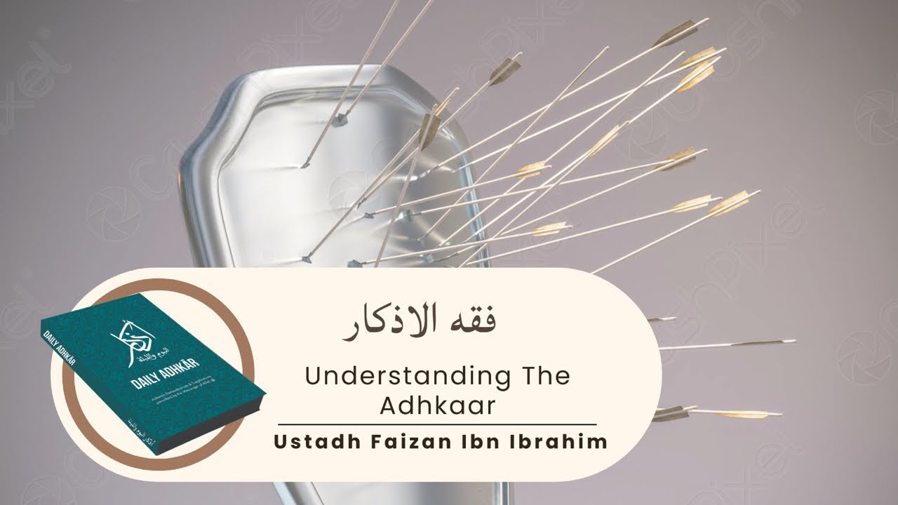 Fiqh of Adhkaar - Part-19 | Ustadh Faizan Ibn Ibrahim - YouTube