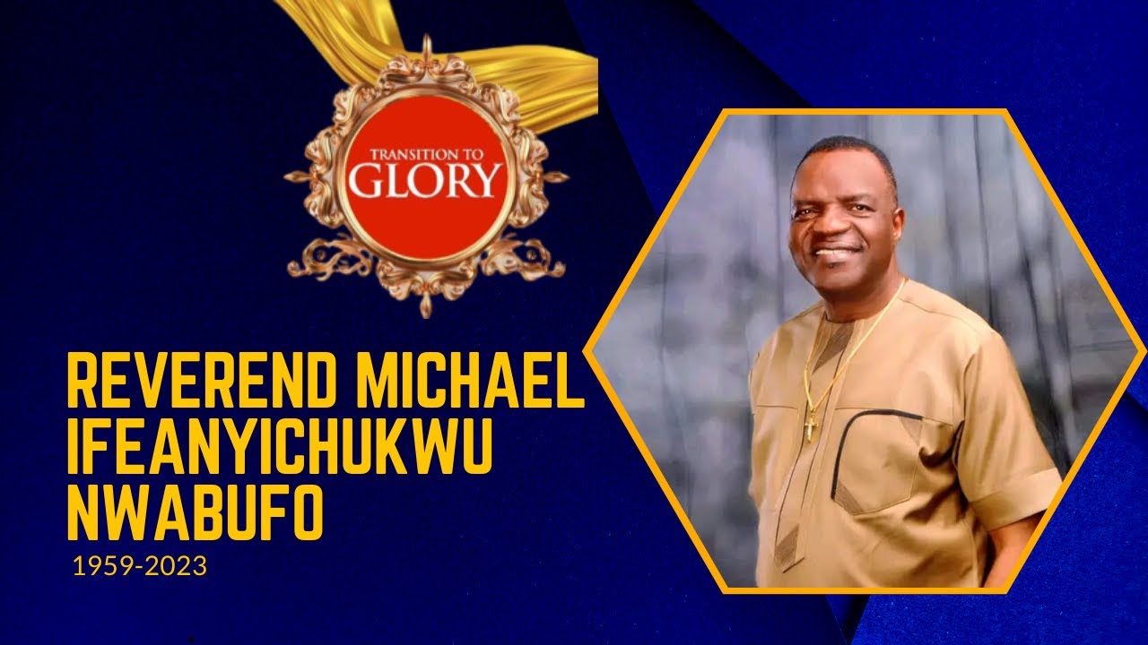 SERVICE OF SONGS OF LATE REV. MICHAEL IFEANYICHUKWU NWABUFO - YouTube