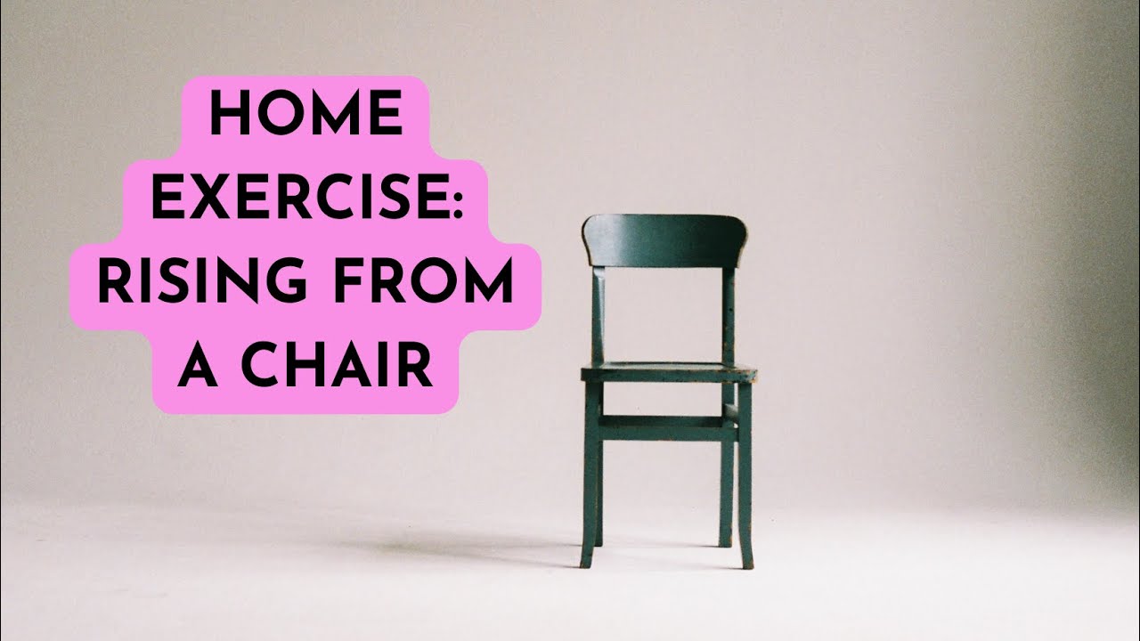 Home Exercise: Rising from Chair - YouTube