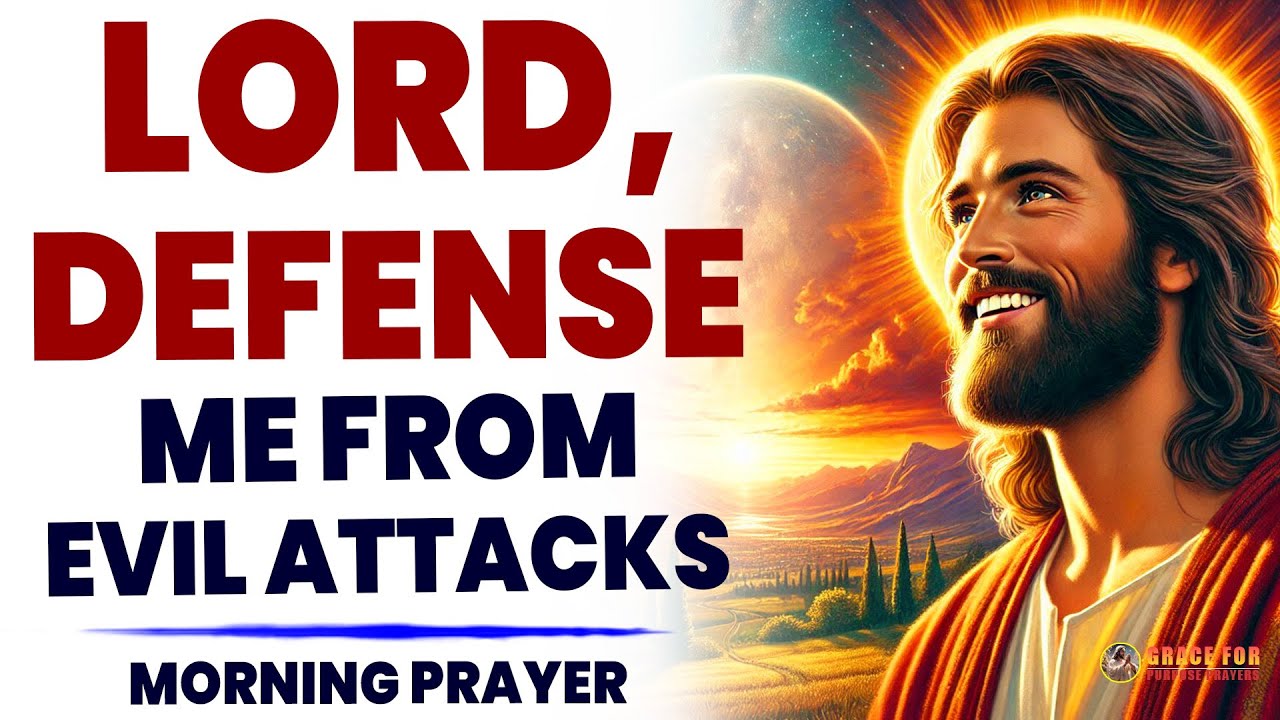 Pray This Now | Pray For God To Defend You From Evil Attacks And Evil ...