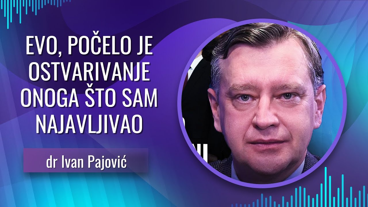 dr Ivan Pajović - EVO, POČINJE OSTVARIVANJE ONOG MRAČNOG SCENARIJA O ...