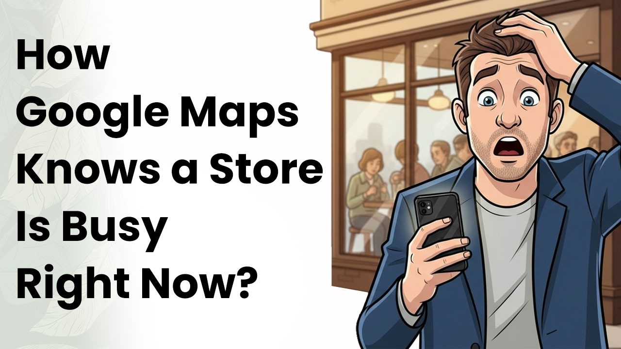 How Google Maps Knows a Store Is Busy Right Now - YouTube