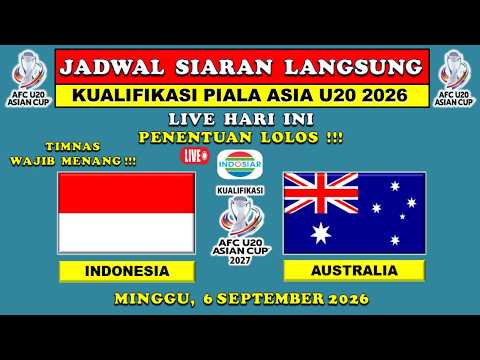 JADWAL SIARAN LANGSUNG TIMNAS KUALIFIKASI PIALA ASIA U20 2026 - INDONESIA vs AUSTRLIA - LIVE SCTV