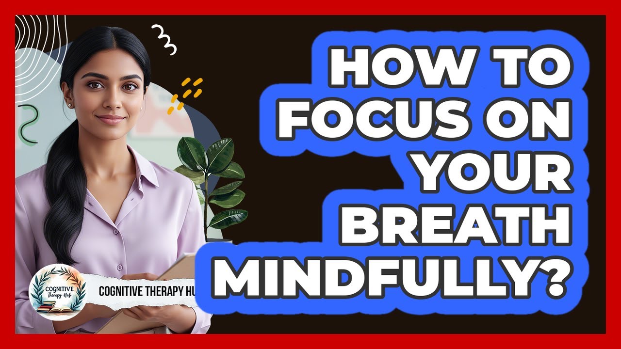 How To Focus On Your Breath Mindfully? - YouTube