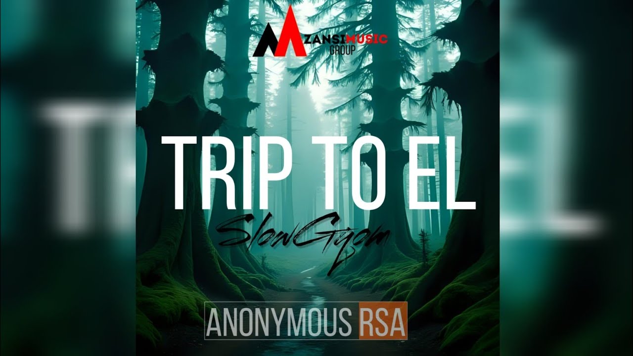 Anonymous RSA-Trip To EL(SlowGqom) - YouTube