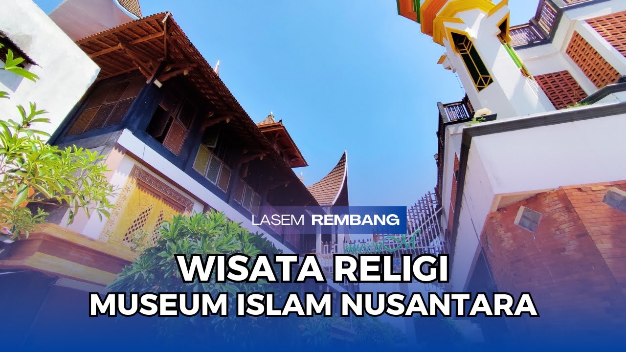 Wisata Religi - Menelusuri Museum Islam Nusantara Lasem, Rembang, Jawa ...