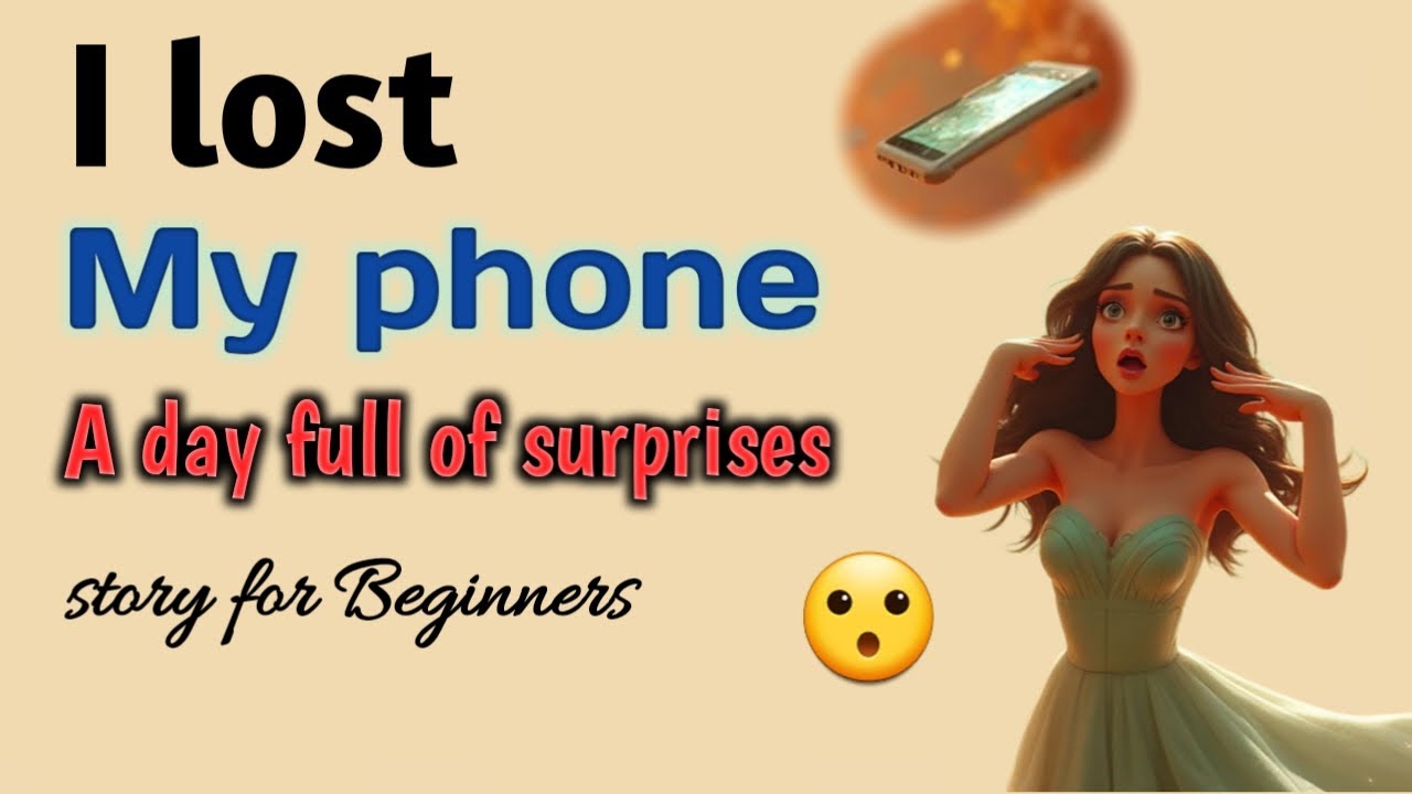 I lost my phone || A day full of surprises || Story for beginners ...