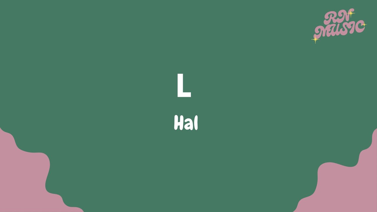 Hal - L (Lyrics) - YouTube